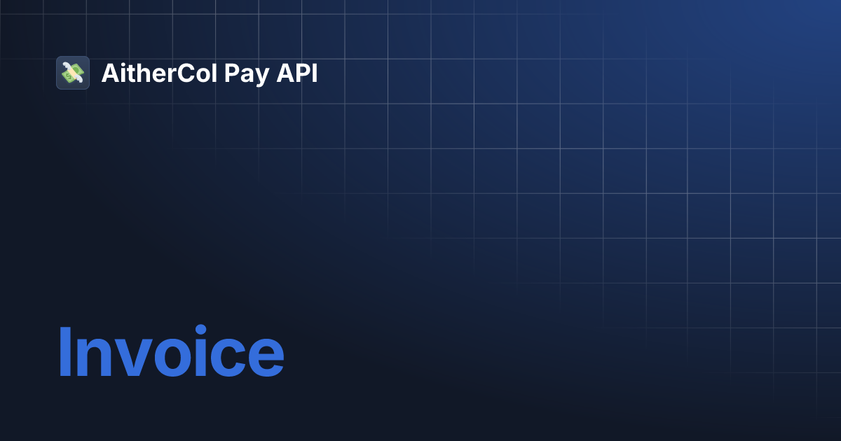 Invoice | AitherCol Pay API