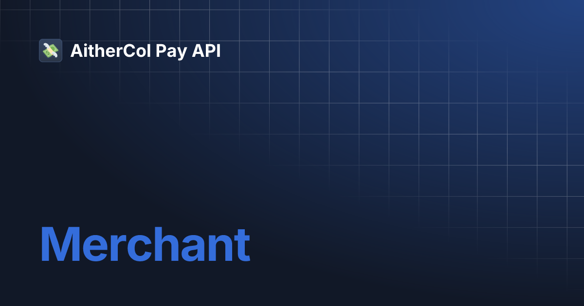 Merchant | AitherCol Pay API